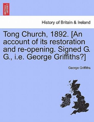 Tong Church, 1892 [an Account of Its Restoration and Re-Opening Signed G G , I E George ...
