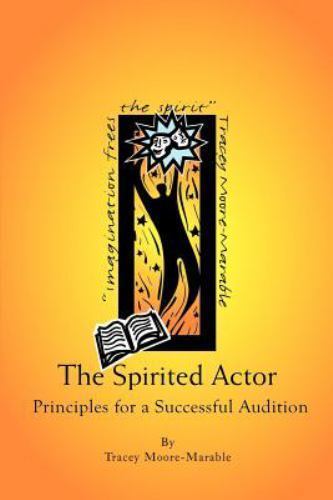Spirited Actor : Principles for a Successful Audition by Tracey Moore ...