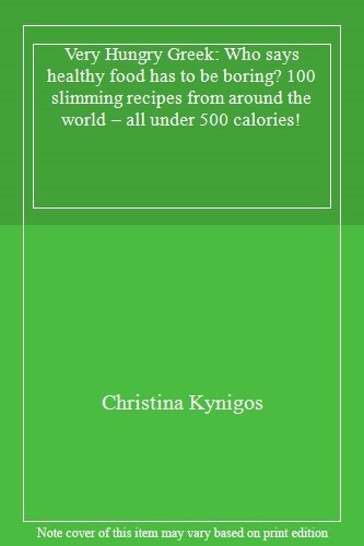 Very Hungry Greek: Who Says Healthy Food Has to be Boring? 100 S | eBay