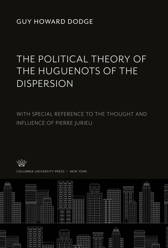 Guy Howard Dodge | The Political Theory of the Huguenots of the ...
