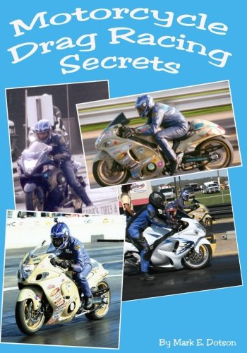 Motorcycle Drag Racing Secrets - Paperback NEW Dotson, MR Mark 26 May ...