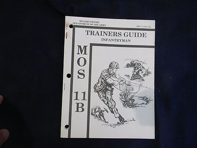 1982 **TRAINERS GUIDE** INFANTRYMAN MOS 11B FM 7-11B/TG Dept of Army 17 ...