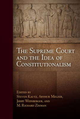 The Supreme Court and the Idea of Constitutionalism by Steven Kautz ...