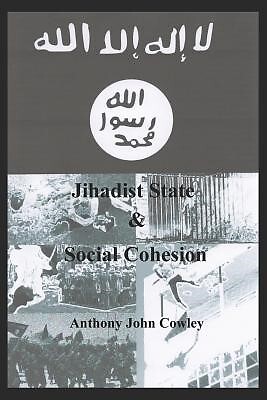 Jihadist State & Social Cohesion by Cowley, Anthony John -Paperback | eBay