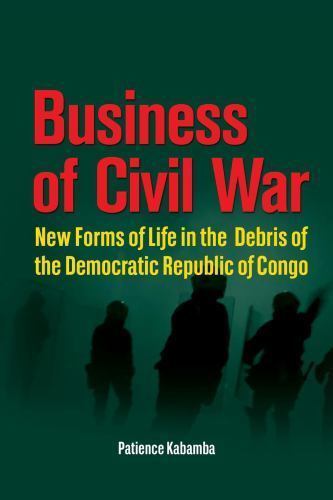 Business of Civil War. New Forms of Life in the Debris of the ...