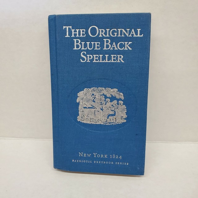 The Original Blue Back Speller : New York 1824; Patriotic Textbook ...
