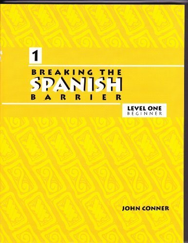 BREAKING THE SPANISH BARRIER: LEVEL I (BEGINNER) (SPANISH By John ...