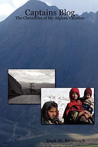 Captains Blog - The Chronicles of My Afghan Vacation 9780615169095| eBay