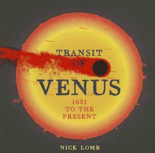 Transit of Venus : 1631 to the Present by Nick Lomb (2012, Trade ...