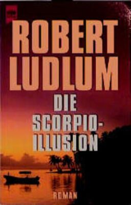 Die Scorpio-Illusion (Heyne Allgemeine Reihe (01)) Robert, Ludlum und ...