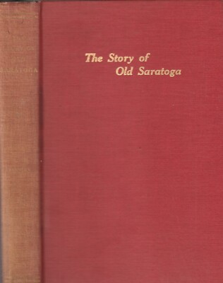 THE STORY OF OLD SARATOGA: THE BURGOYNE CAMPAIGN BY JOHN HENRY BRANDOW ...