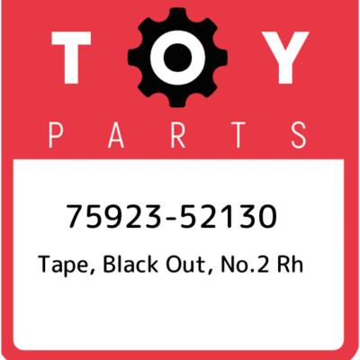75923-52130 Toyota Tape, black out, no.2 rh 7592352130, New Genuine OEM ...
