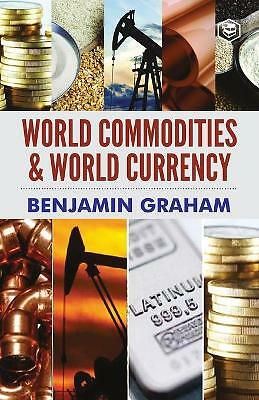 World Commodities & World Currency by Benjamin Graham (Paperback, 2021 ...