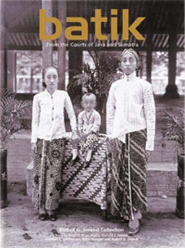 BATIK: FROM THE COURTS OF JAVA AND SUMATRA By Rudolf G. Smend ...