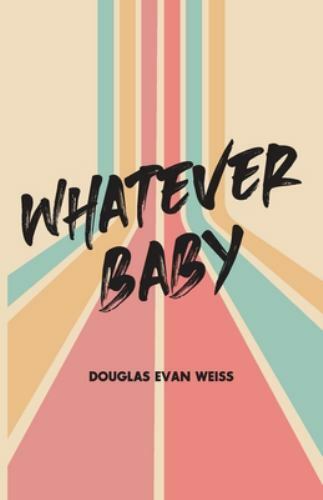 Whatever Baby by Douglas E. Weiss (2020, Trade Paperback, Large Type ...