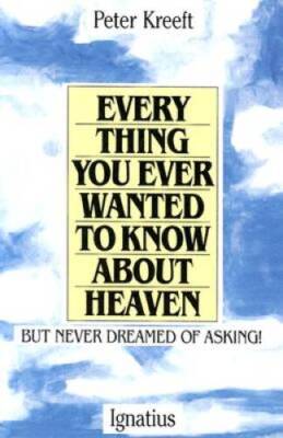 Everything You Ever Wanted to Know About Heaven - Paperback - VERY GOOD ...