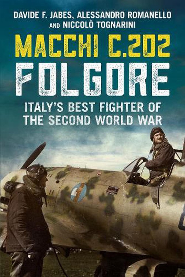 Macchi C.202 Folgore: Italy's Best Fighter of the Second World War by ...