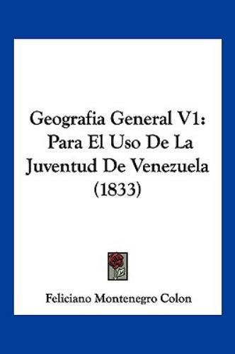 Geografia General V1 : Para el Uso de la Juventud de Venezuela (1833 ...