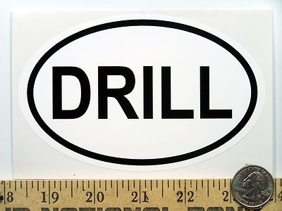 Drill 3 1/2” x 5 1/2” Oval Euro Bumper Sticker B221 | eBay