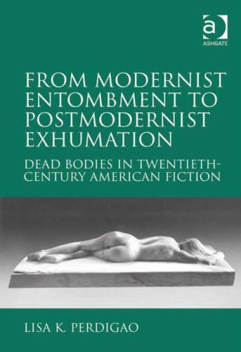 From Modernist Entombment to Postmodernist Exhumation : Dead Bodies in ...