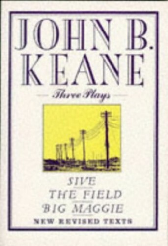 Three Plays:The Field,Sive,Big Maggie by Keane, John B. Paperback Book ...