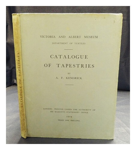 KENDRICK, A. F. (ALBERT FRANK) (1872-1954) Catalogue of tapestries ...