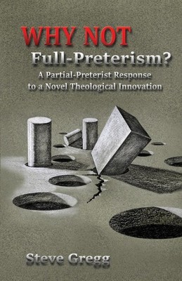 Why Not Full-Preterism?: A Partial-Preterist Response to a Novel ...