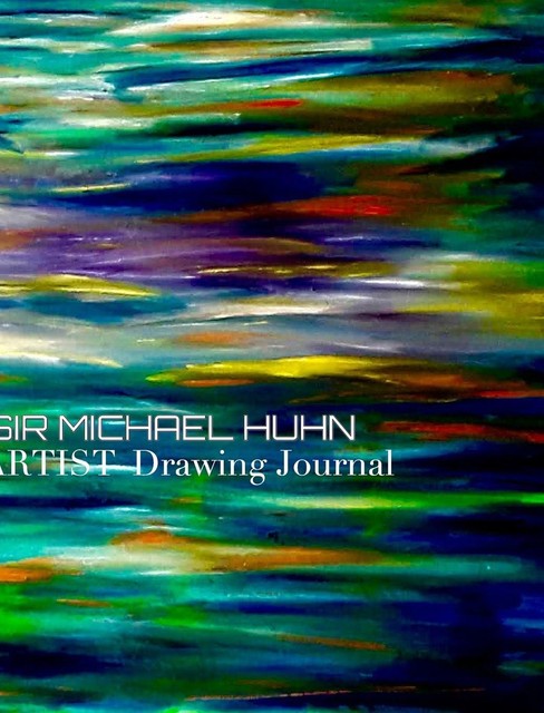 Sir Michael Huhn Artist Writing Drawing Journal von Michael Huhn (2019 ...