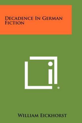 Decadence in German Fiction by William Eickhorst (2012, Trade Paperback ...