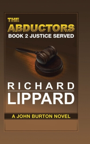 The Abductors Book 2 Justice Served: A John Burton Novel by Richard ...