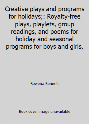 Creative plays and programs for holidays;: Royalty-free plays, playlets ...