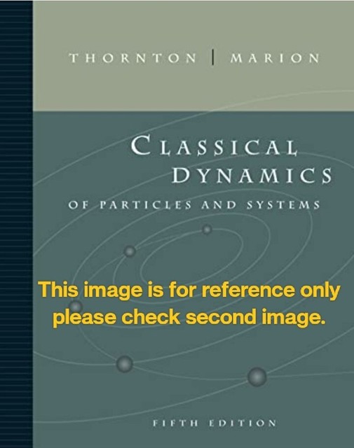 Classical Dynamics of Particles and Systems by Jerry B. Marion and ...