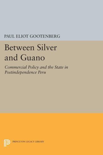 Princeton Legacy Library: Between Silver and Guano : Commercial Policy ...