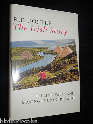 The Irish Story : Telling Tales and Making it Up in Ireland by R F ...