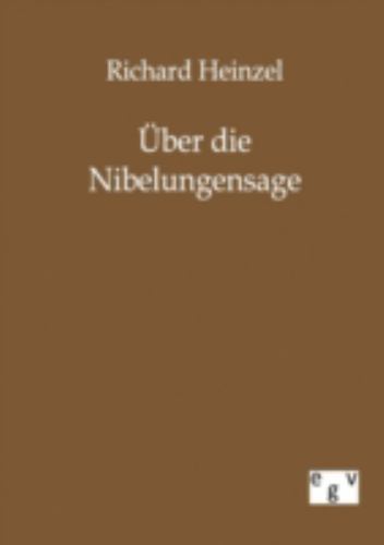 Über Die Nibelungensage by Richard Heinzel (2011, Trade Paperback) for ...
