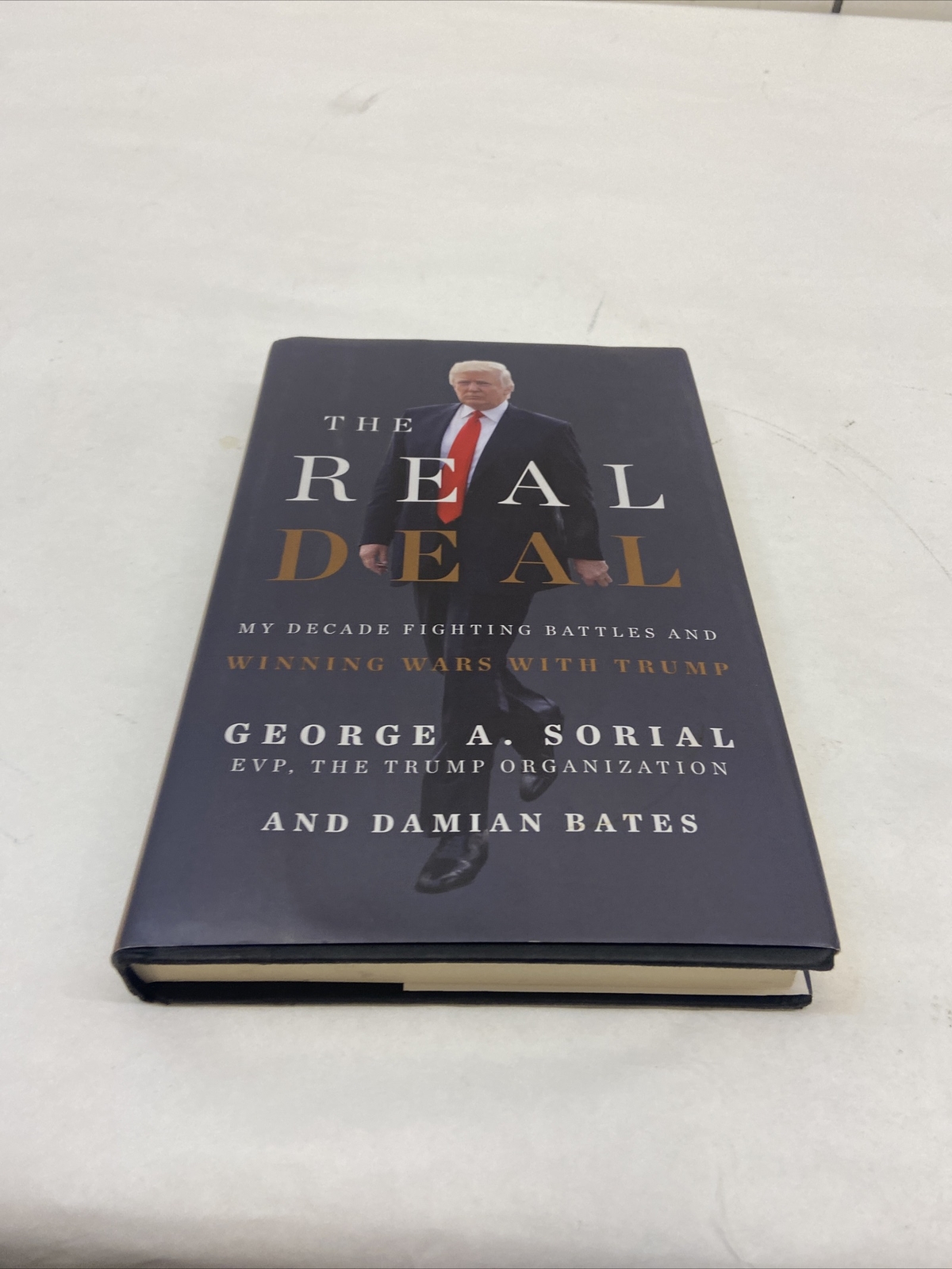 The Real Deal : My Decade Fighting Battles and Winning Wars with Trump ...