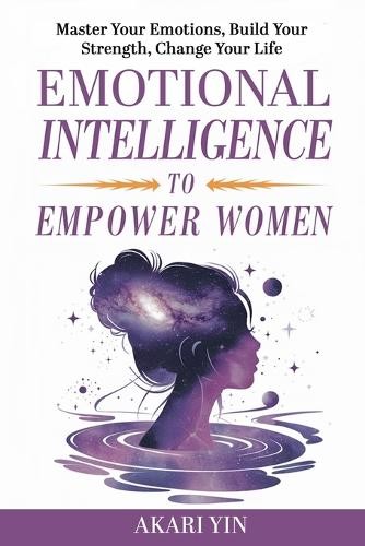 Akari Yin Emotional Intelligence To Empower Women (Taschenbuch) (US IMPORT) | eBay.de