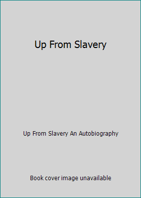 Up From Slavery by Up From Slavery An Autobiography | eBay