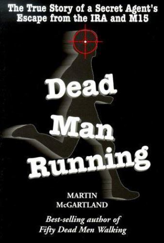 Dead Man Running: The True Story of a Secret Agent's Escape from the ...