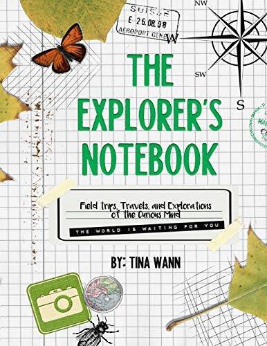 The Explorers Notebook: Field trips, Travels, and Explorations of t ...