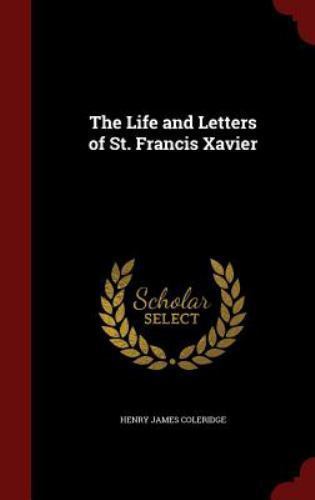 Life and Letters of St. Francis Xavier by Henry James Coleridge (2015 ...