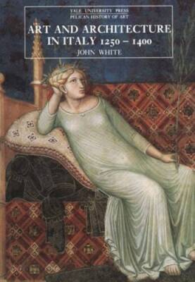 Art and Architecture in Italy, 1250-1400 (The Yale University Press ...