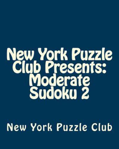 New York Puzzle Club Presents: Moderate Sudoku 2 : Sudoku Puzzles from ...