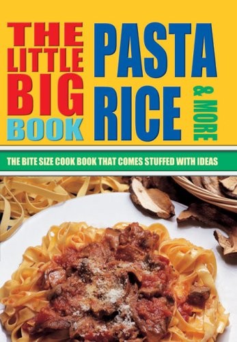 THE LITTLE BIG PASTA, RICE & MORE: THE BITE SIZE COOK BOOK By Carla ...