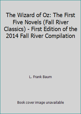 The Wizard of Oz: The First Five Novels (Fall River Classics) - First ...
