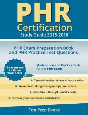 PHR Certification Study Guide 2015-2016: PHR Exam Preparation Book and ...