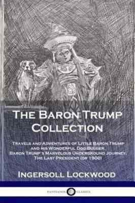 The Baron Trump Collection: Travels and Adventures of Little Baron ...