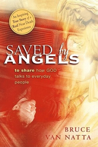 Saved by Angels: To Share How God Talks to Everyday People by Bruce Van ...