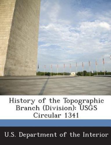 History of the Topographic Branch : Usgs Circular 1341 by Richard T ...