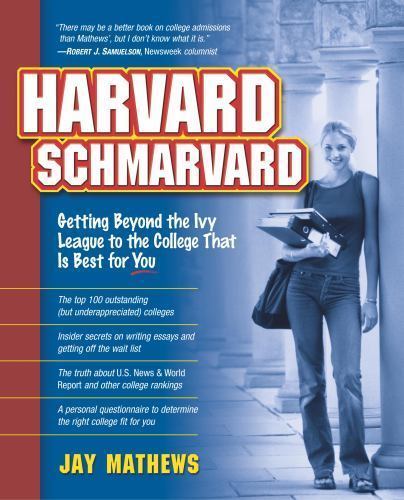 Harvard Schmarvard : Getting Beyond the Ivy League to the College That ...